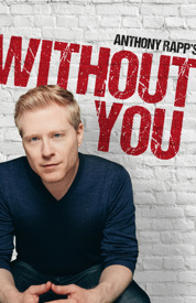 Anthony Rapp’s Without You - Off-Broadway | Story | Broadway.com